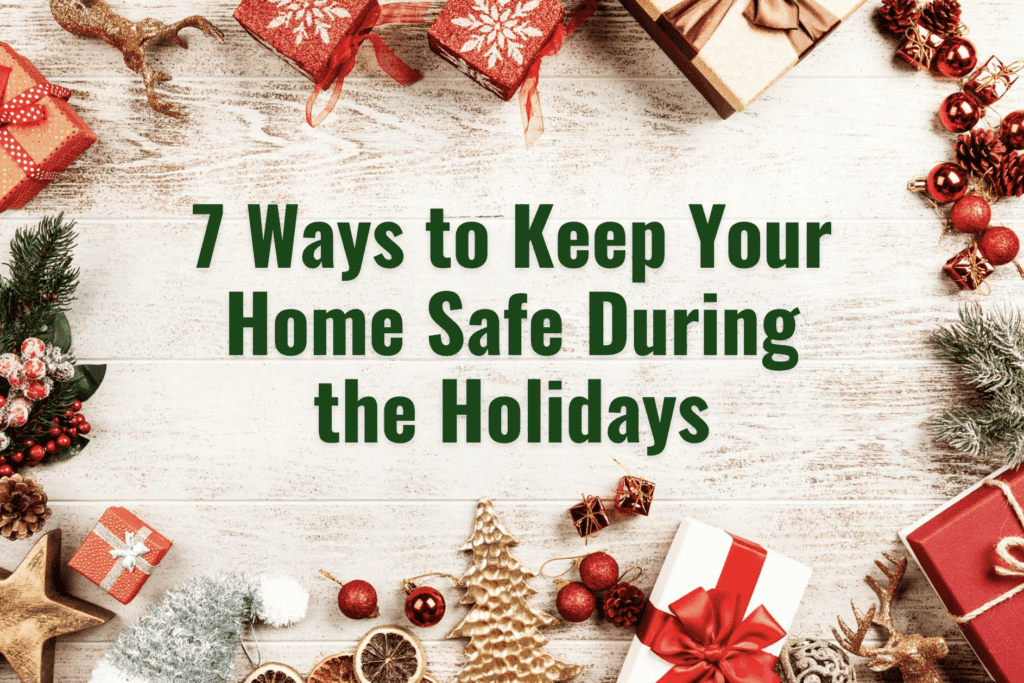 7 Ways to Keep Your Home Safe During the Holidays - Gallen Insurance
